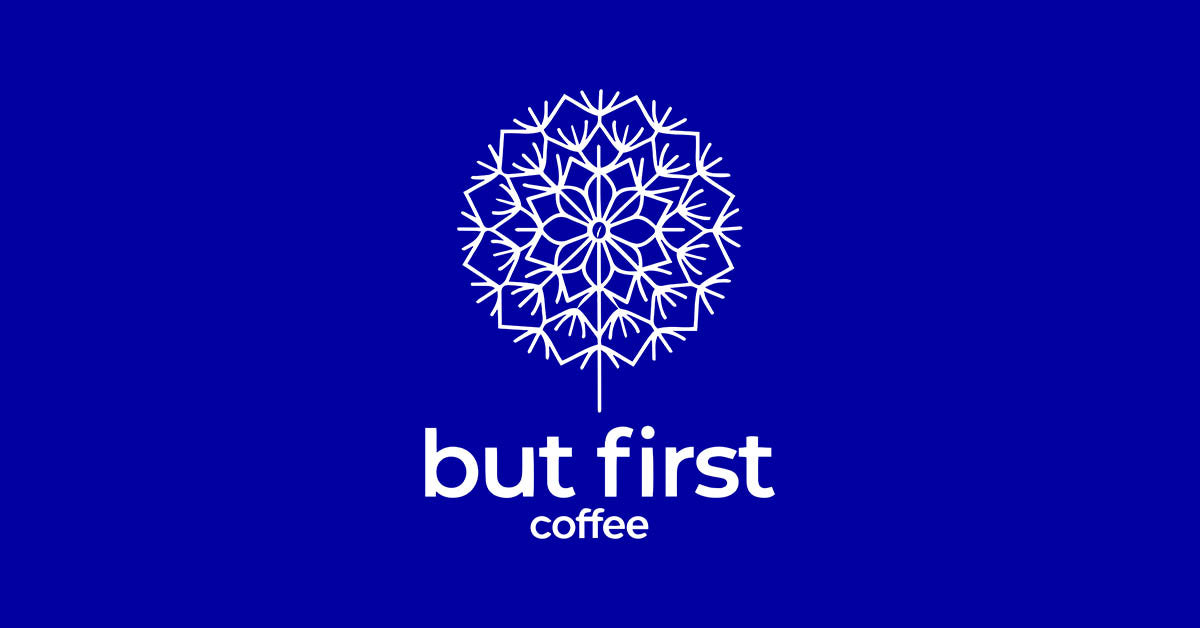 But First Coffee - Nitelikli Kahve